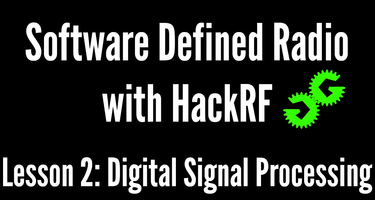 SDR with HackRF One (Lesson 2: Digital Signal Processing)